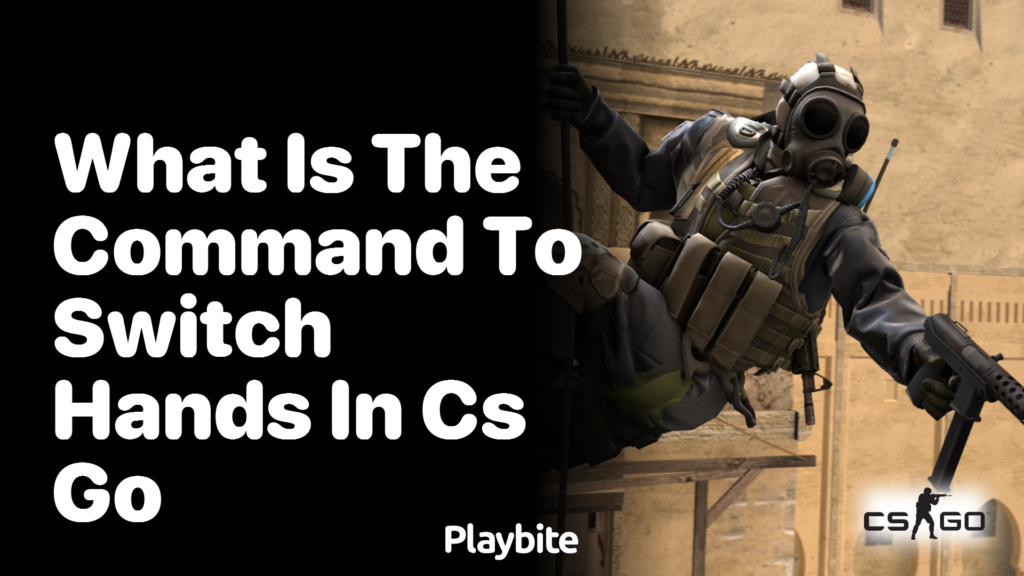 What is the command to switch hands in CS:GO? - Playbite