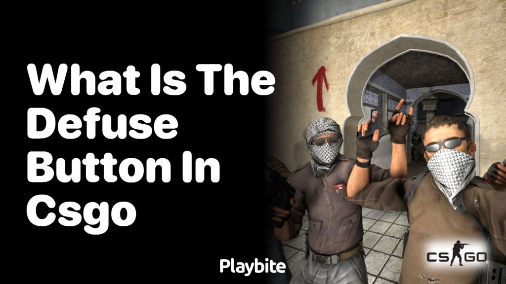 What is the defuse button in CS:GO? - Playbite