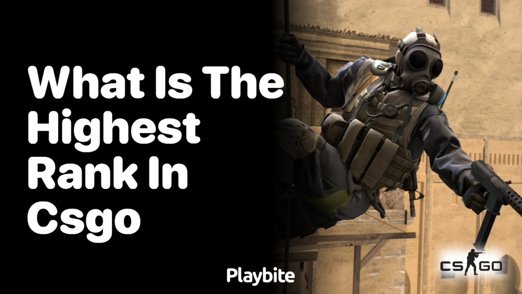 What is the highest rank in CSGO? - Playbite