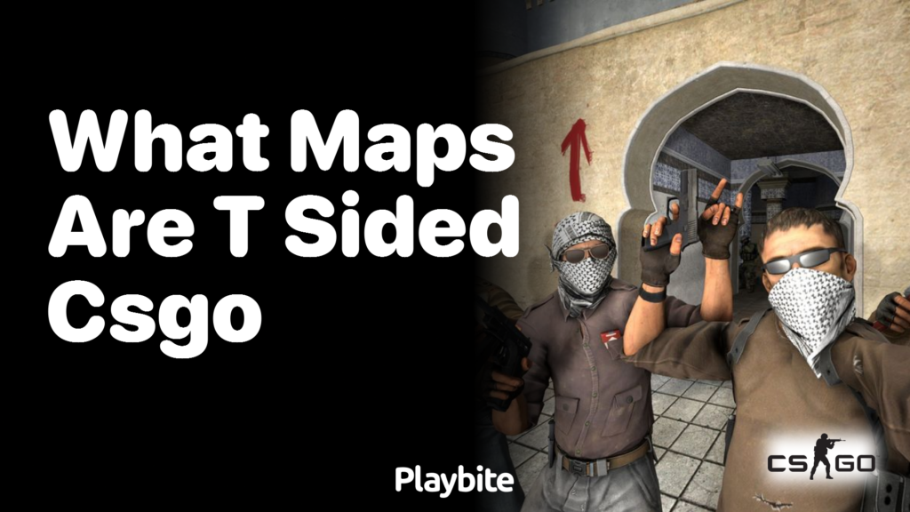 What Maps Are T-sided in CS:GO? - Playbite