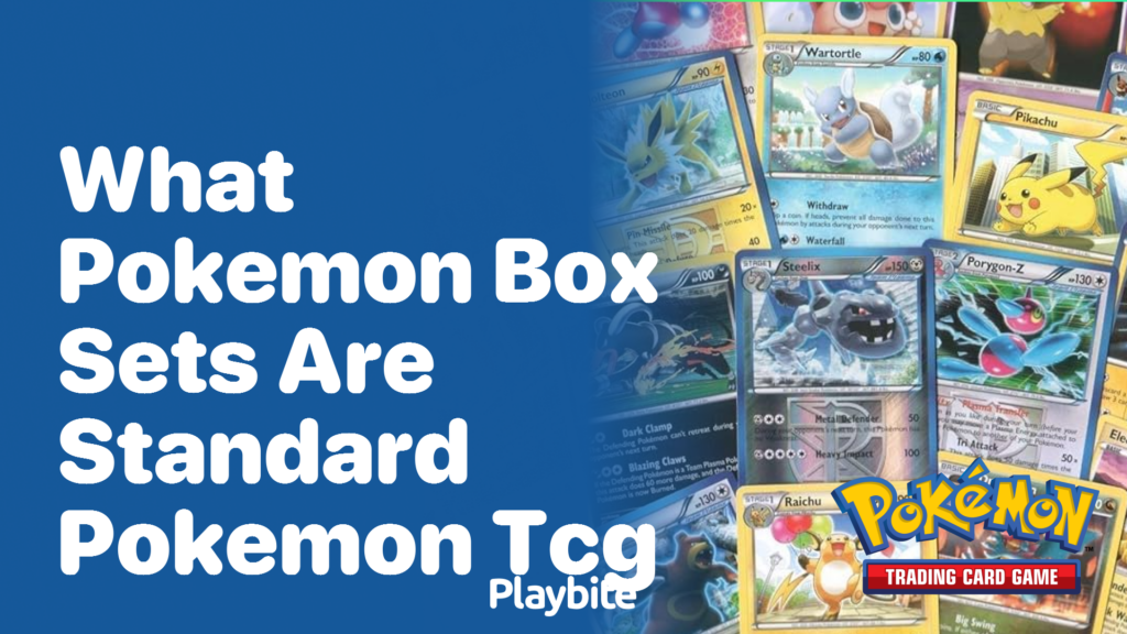 What Pokemon box sets are standard in Pokemon TCG? - Playbite