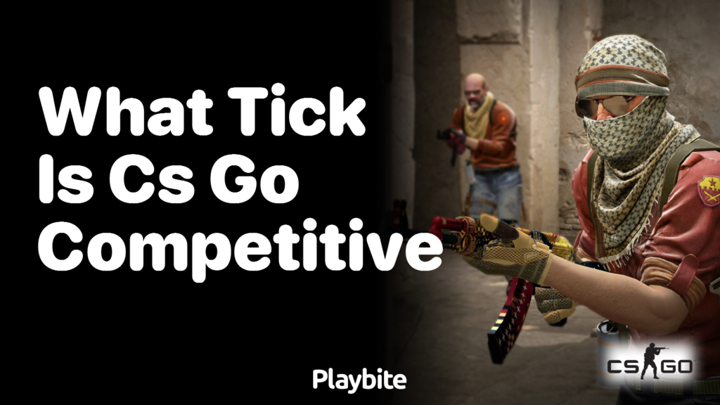 What tick rate does CS:GO competitive use? - Playbite