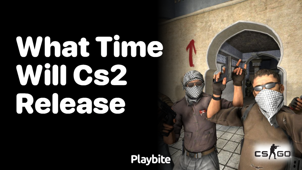 What time will CS2 release? - Playbite