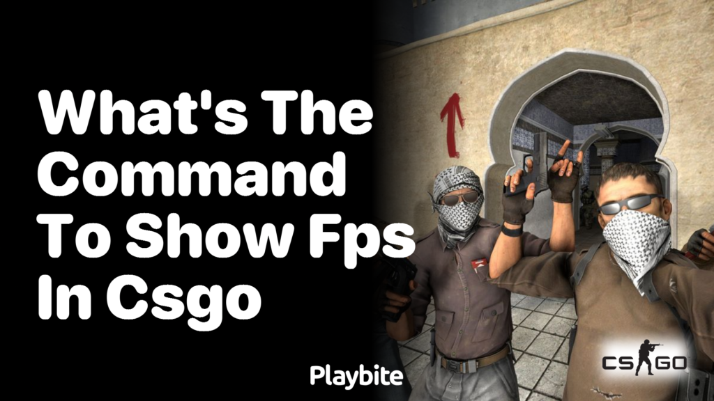 What's the command to show FPS in CS:GO? - Playbite