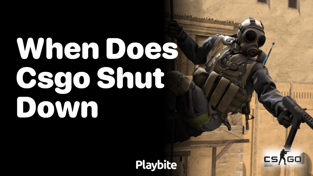 When does CS:GO shut down? - Playbite