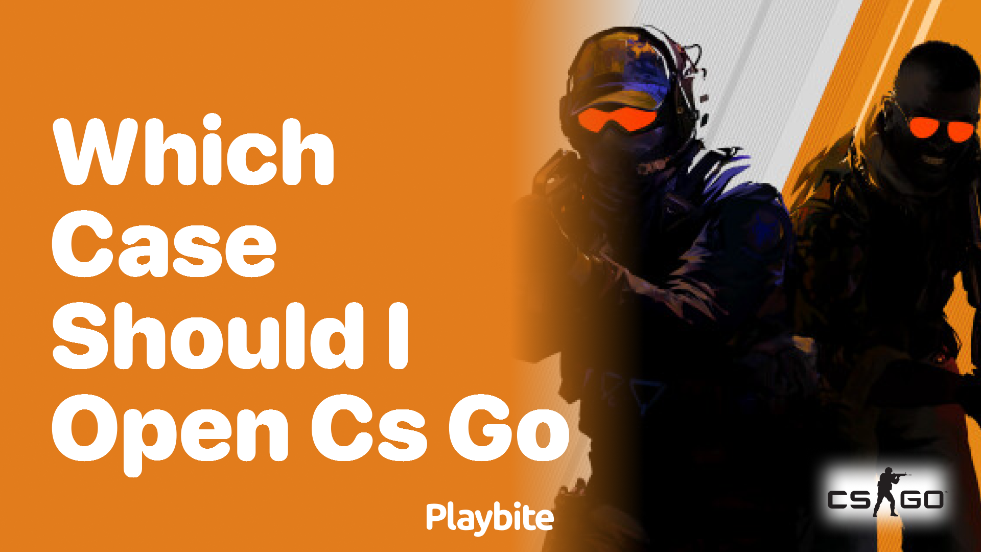 Which case should I open in CS:GO? - Playbite