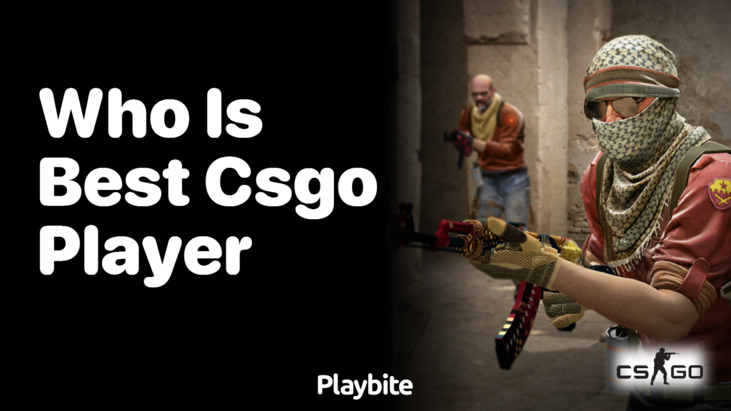 Who is the best CS:GO player? - Playbite
