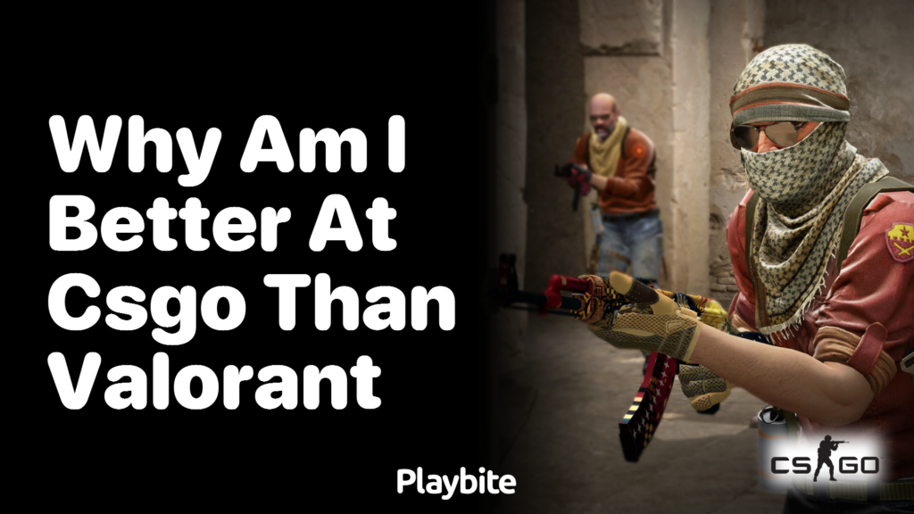 Why am I better at CSGO than Valorant? - Playbite