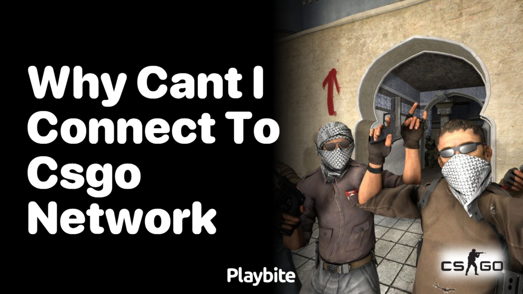 Why can't I connect to the CS:GO network? - Playbite