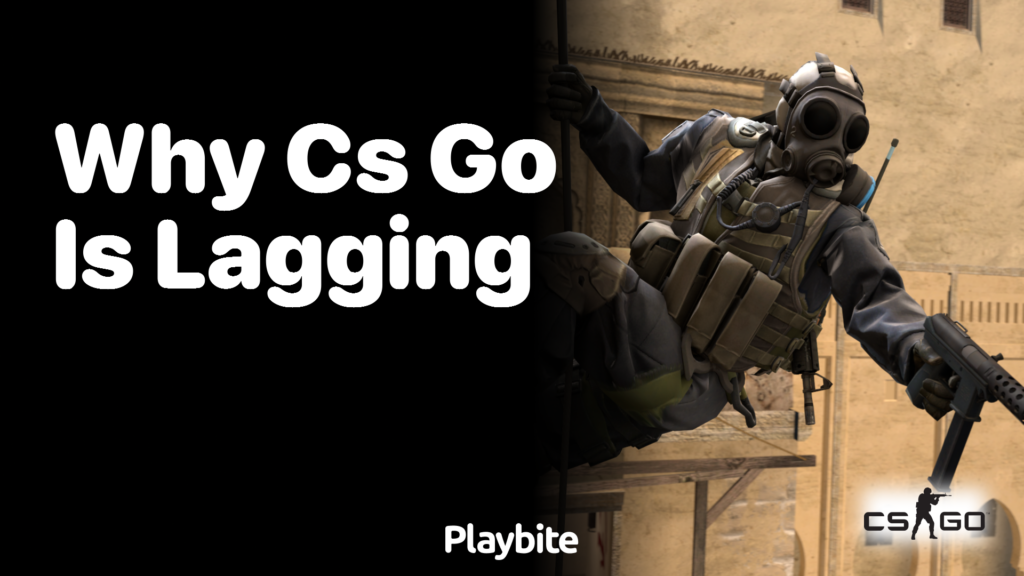 Why is CS:GO Lagging? - Playbite