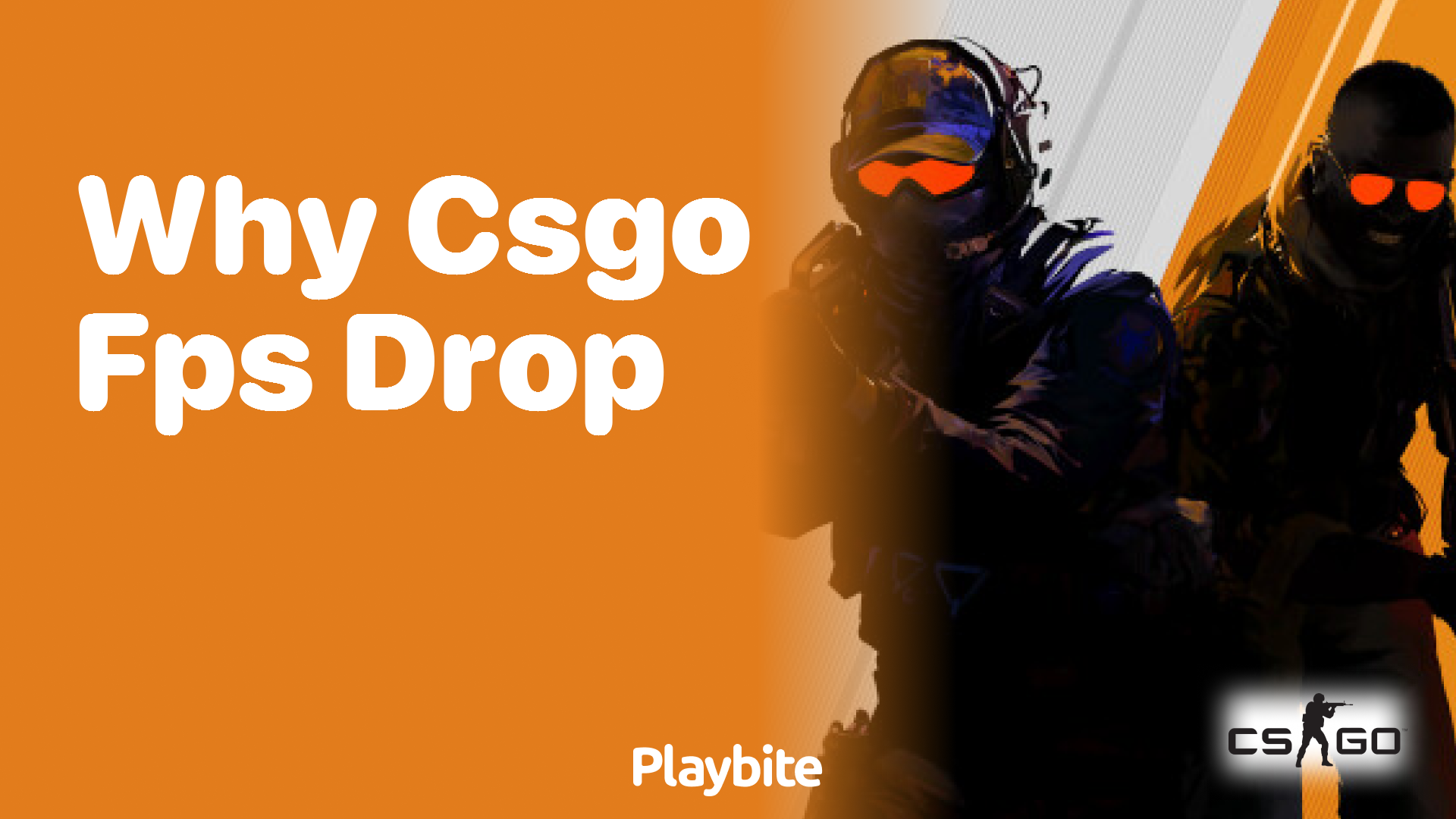 Why does CS:GO experience FPS drops? - Playbite