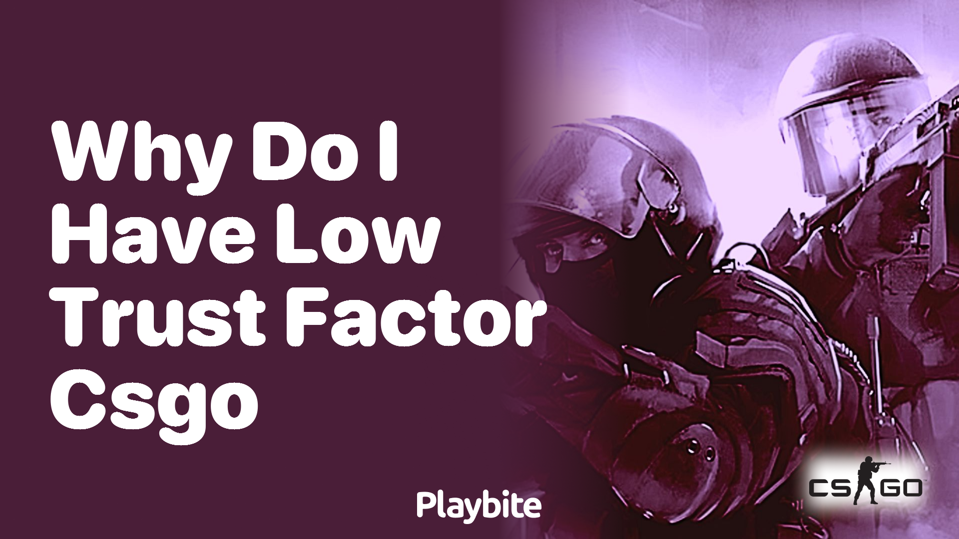 Why do I have a low trust factor in CS:GO? - Playbite