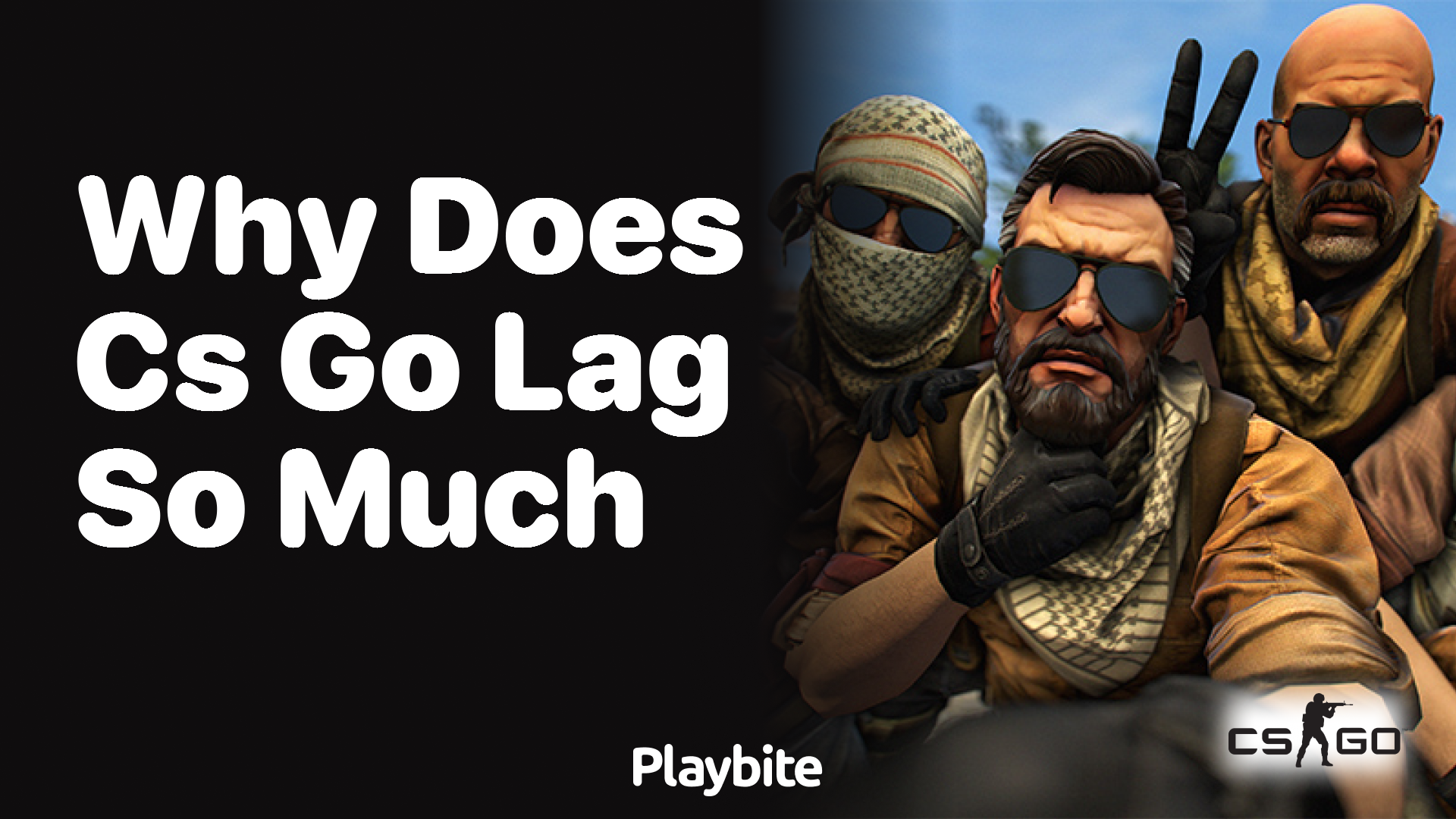Why does CS:GO lag so much? - Playbite