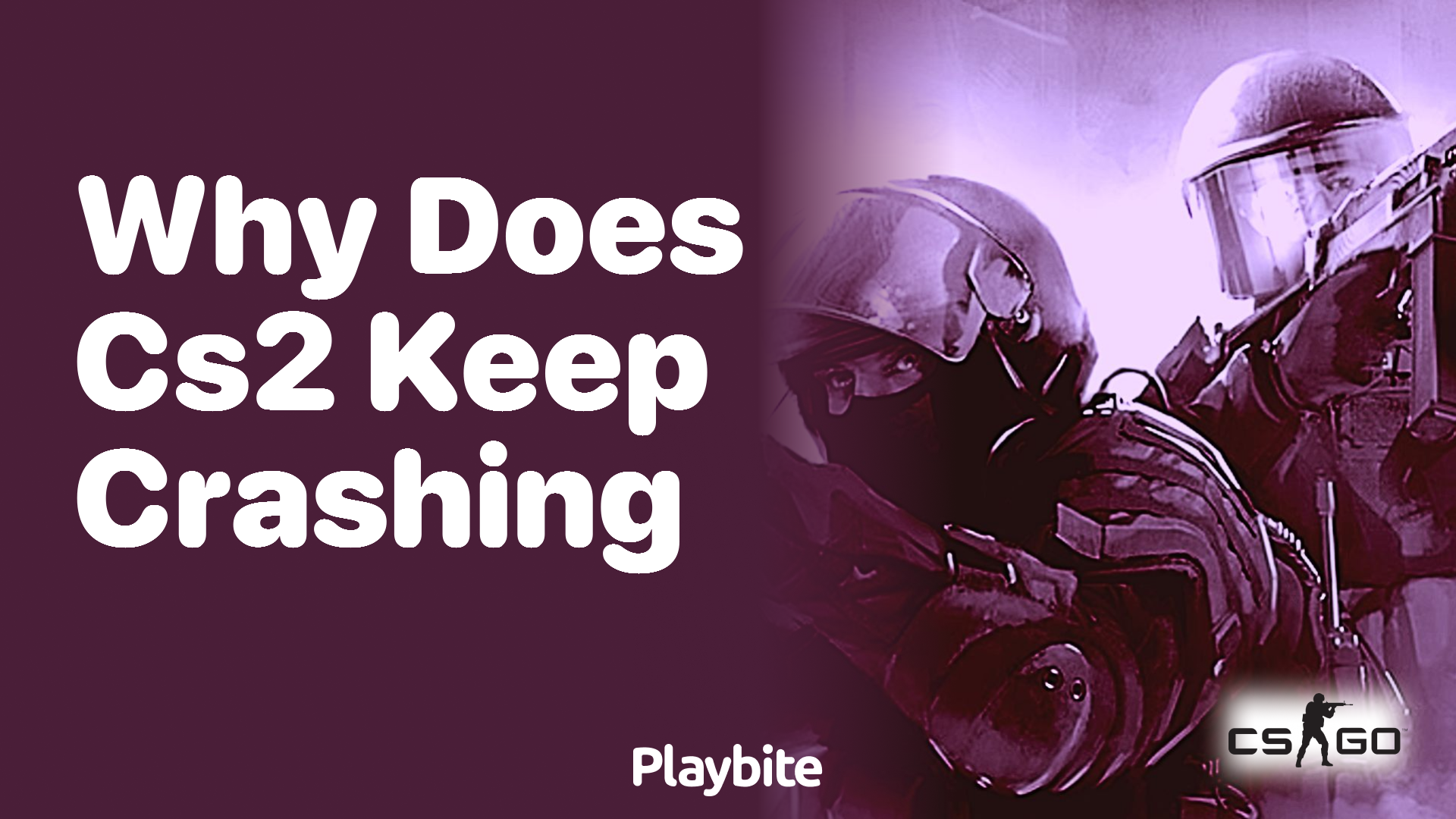 Why does CS2 keep crashing? - Playbite