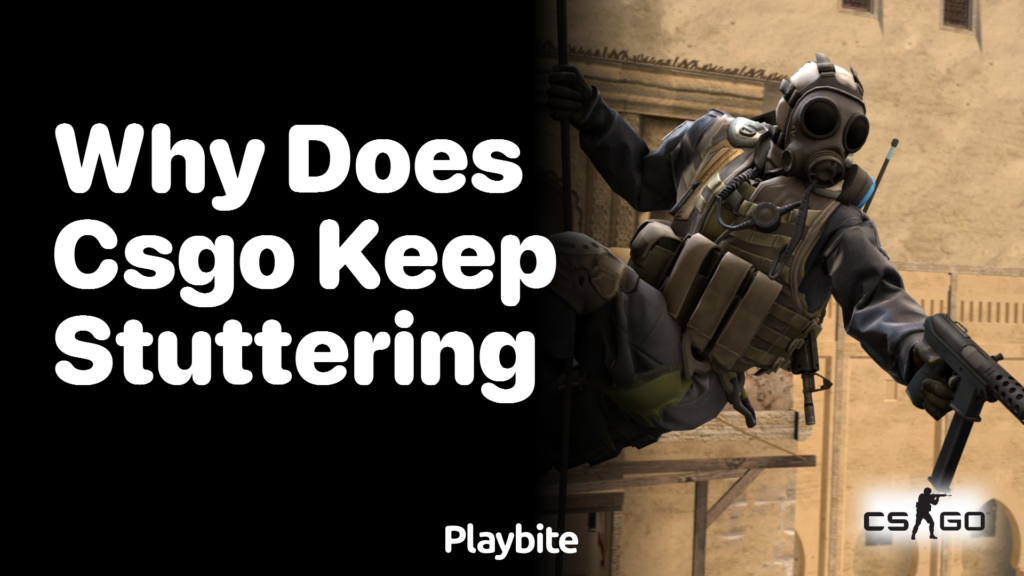 Why does CS:GO keep stuttering? - Playbite