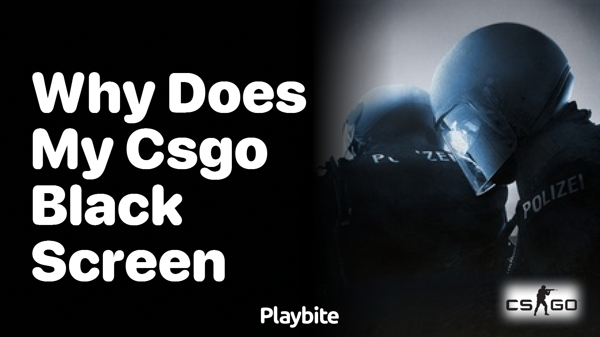 Why does my CS:GO black screen? - Playbite