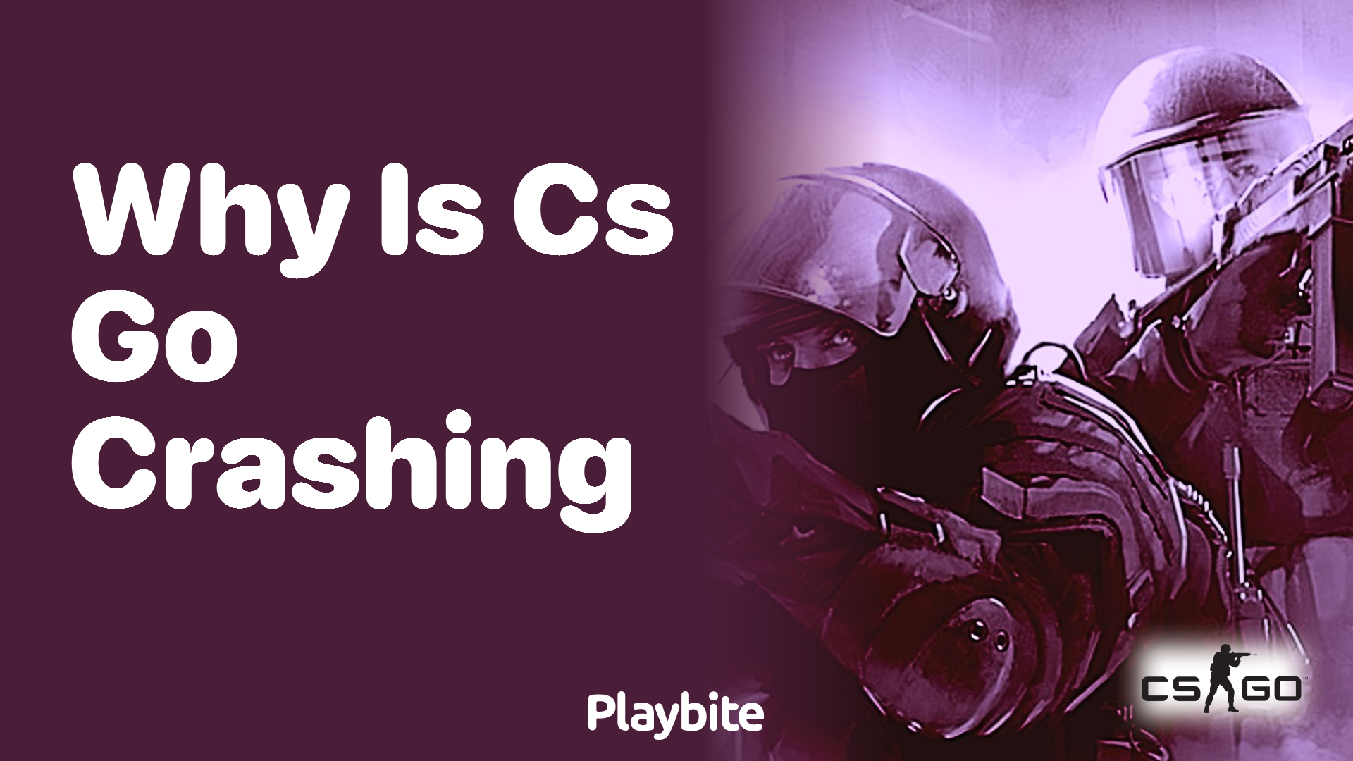 Why is CS:GO crashing? - Playbite