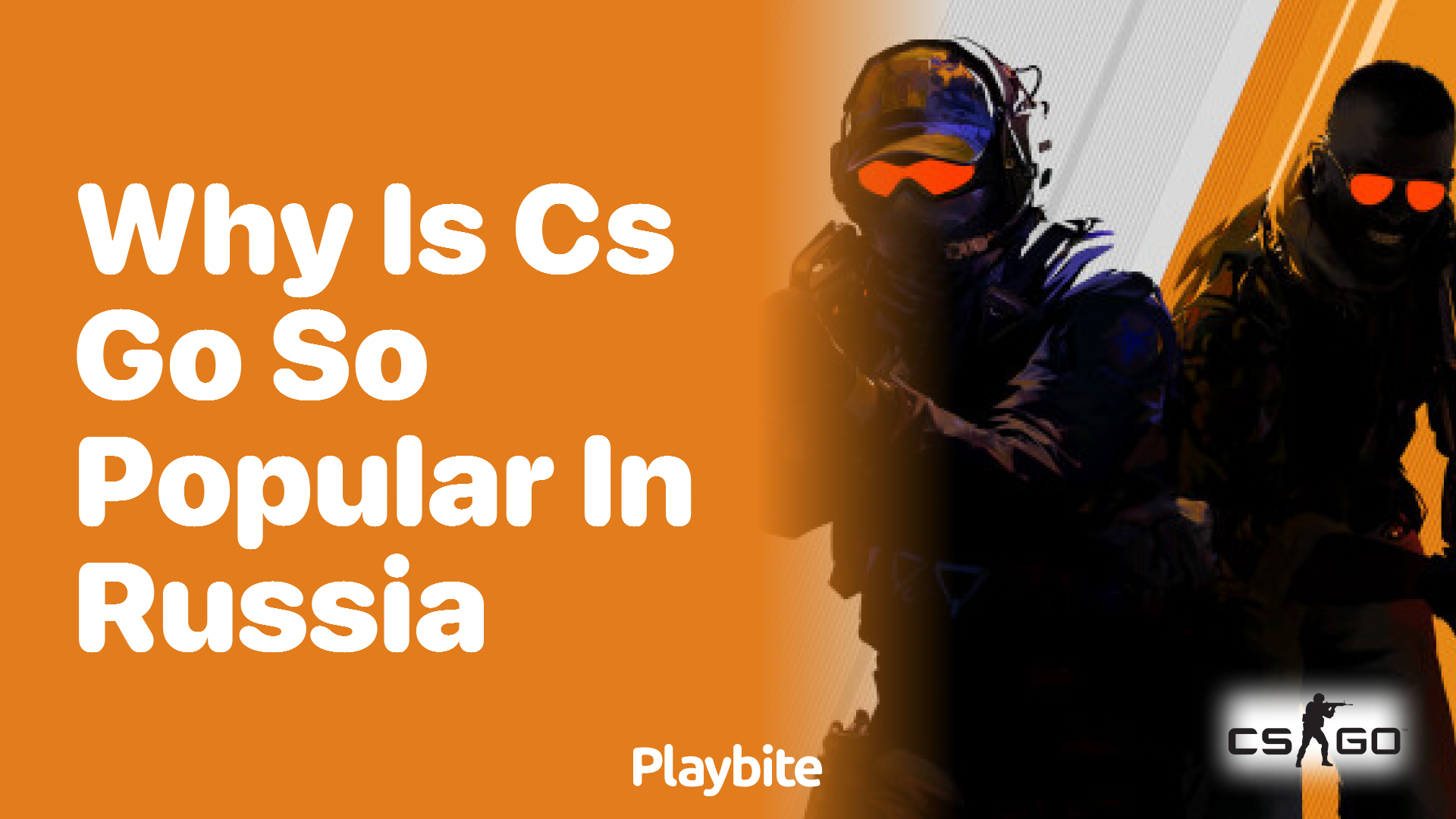 Why is CS:GO so popular in Russia? - Playbite