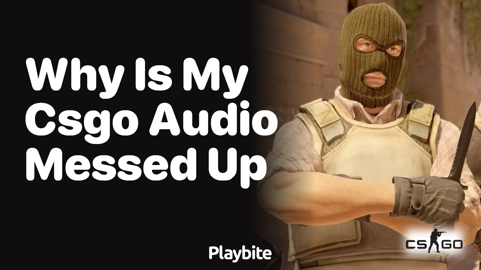 Why is my CS:GO audio messed up? - Playbite