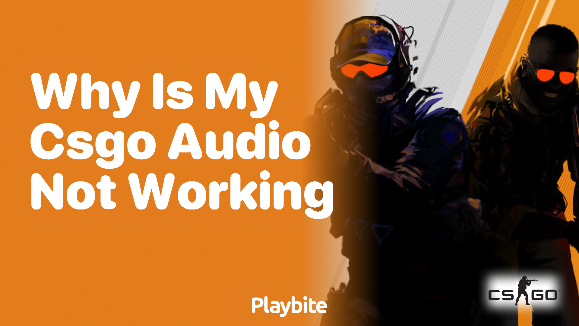 Why is my CS:GO audio not working? - Playbite