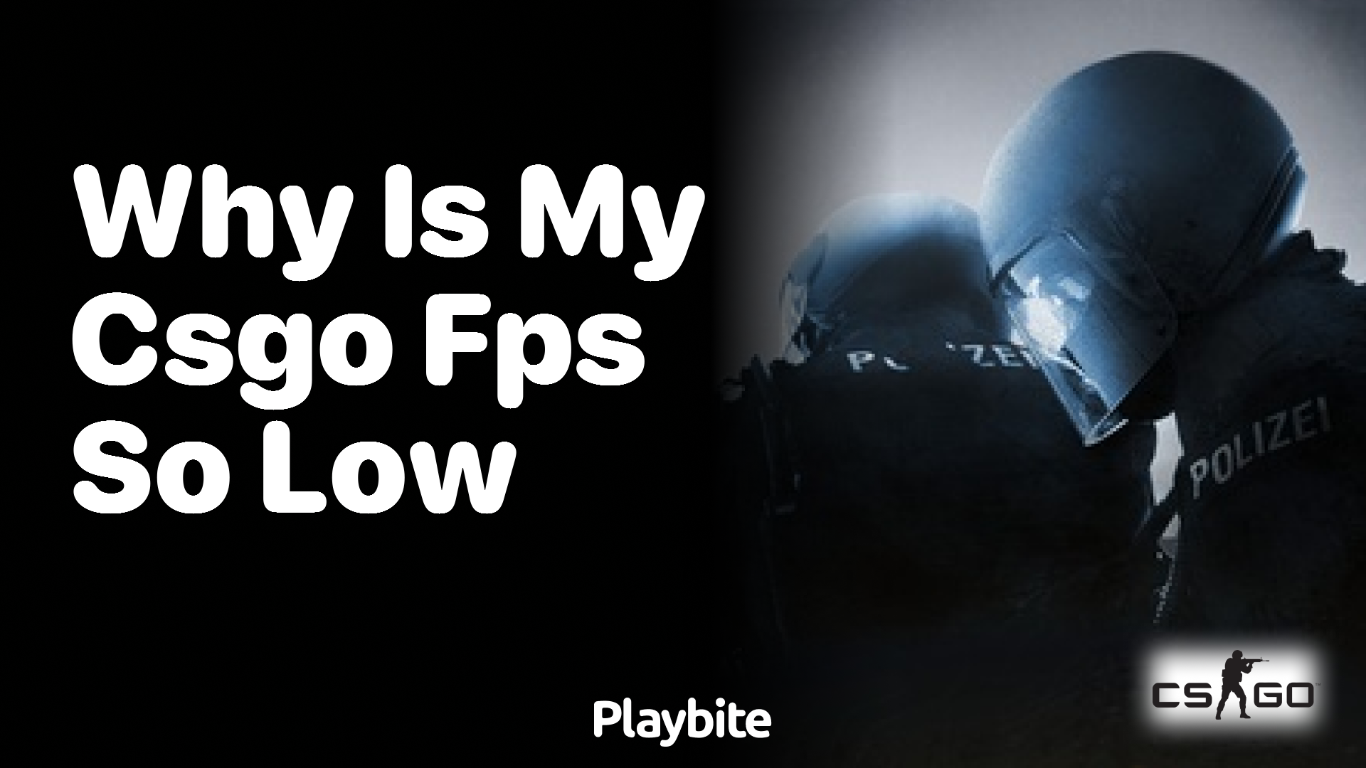 Why is my CS:GO FPS so low? - Playbite