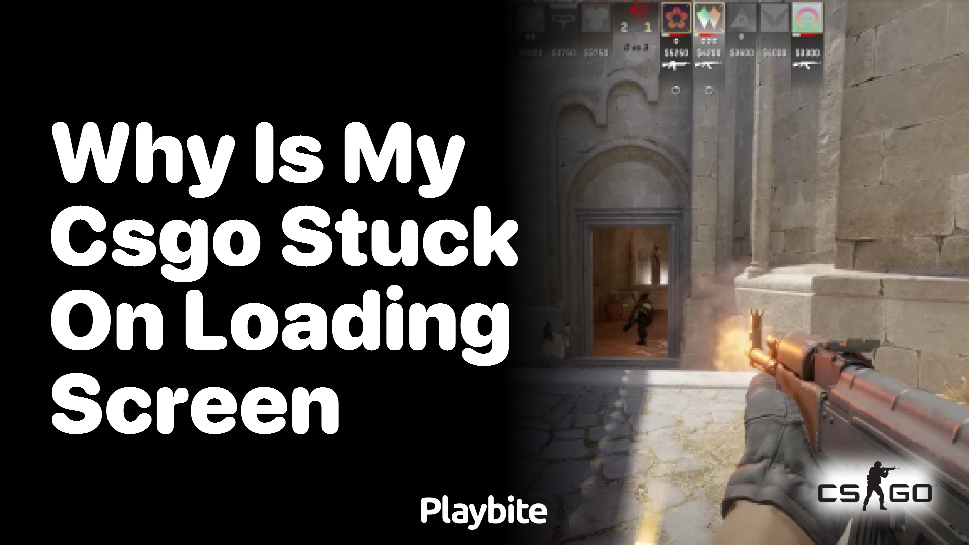 Why is my CS:GO stuck on the loading screen? - Playbite
