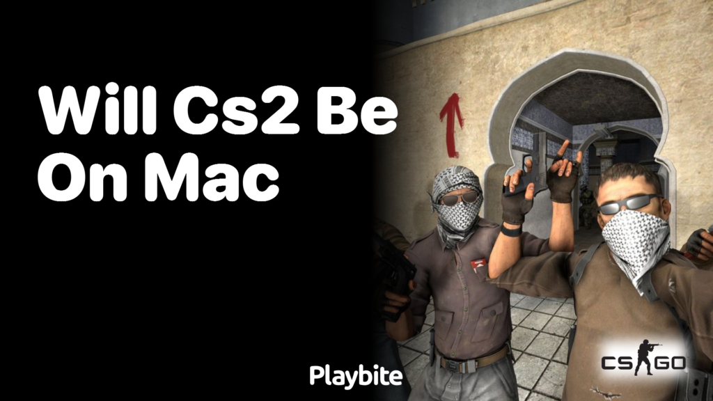 Will CS2 be available on Mac? - Playbite