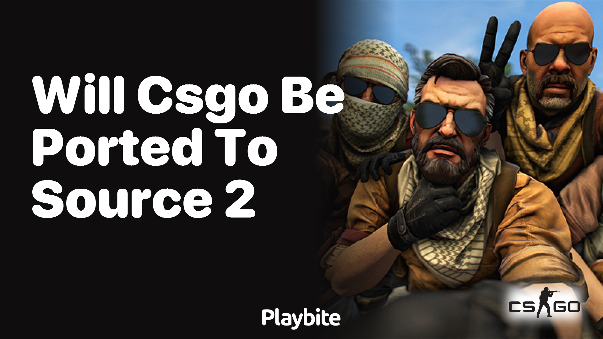 Will CS:GO be ported to Source 2? - Playbite
