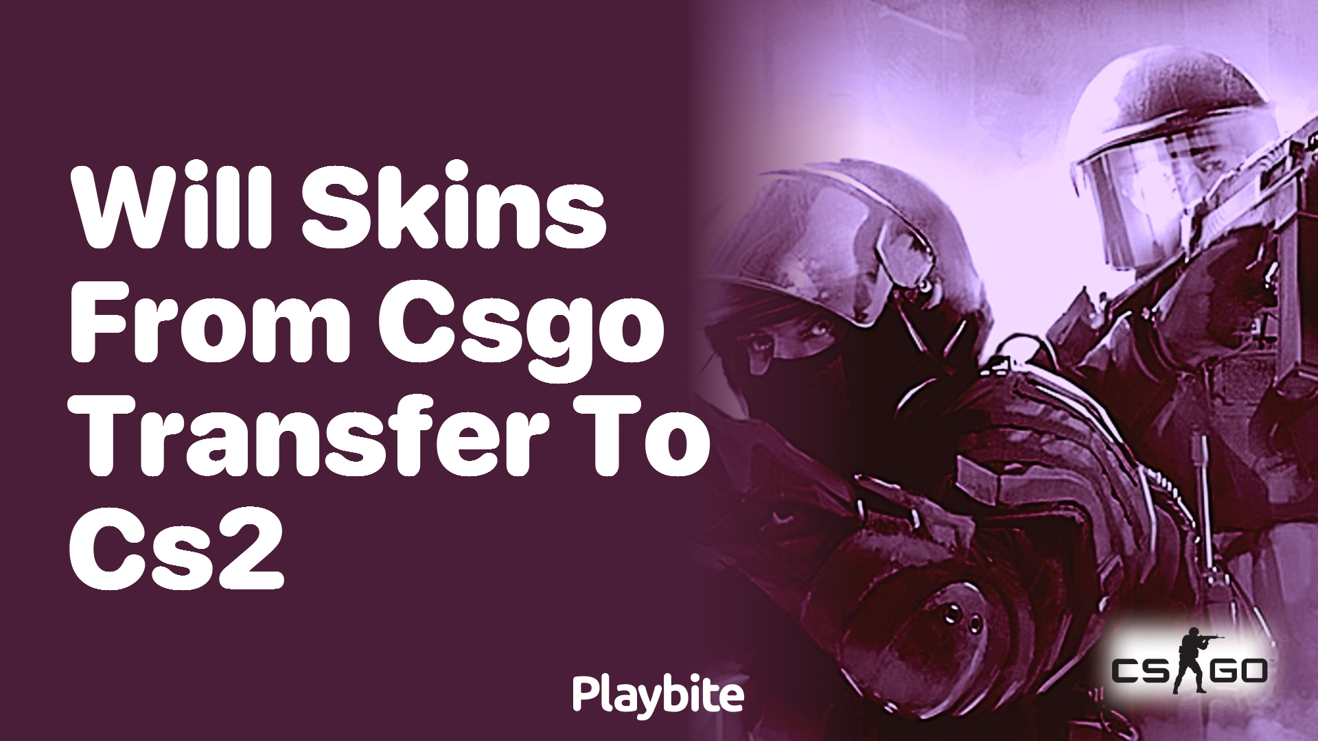 Will Skins from CS:GO Transfer to CS2? - Playbite